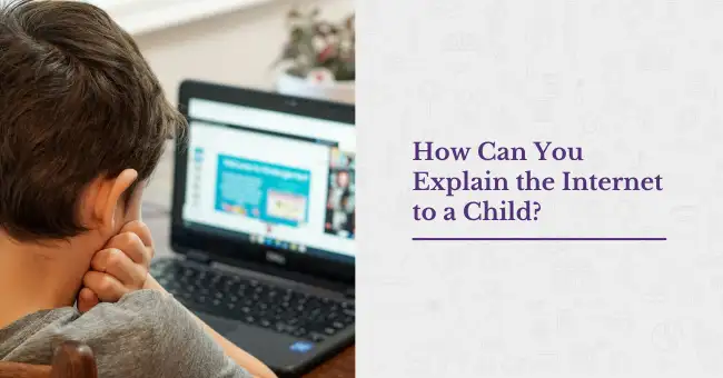 How Can You Explain the Internet to a Child?