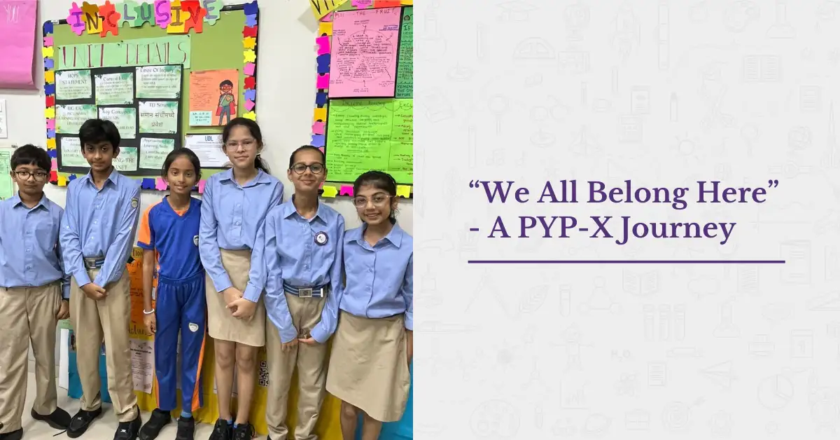 We All Belong Here - A PYP - X Journey